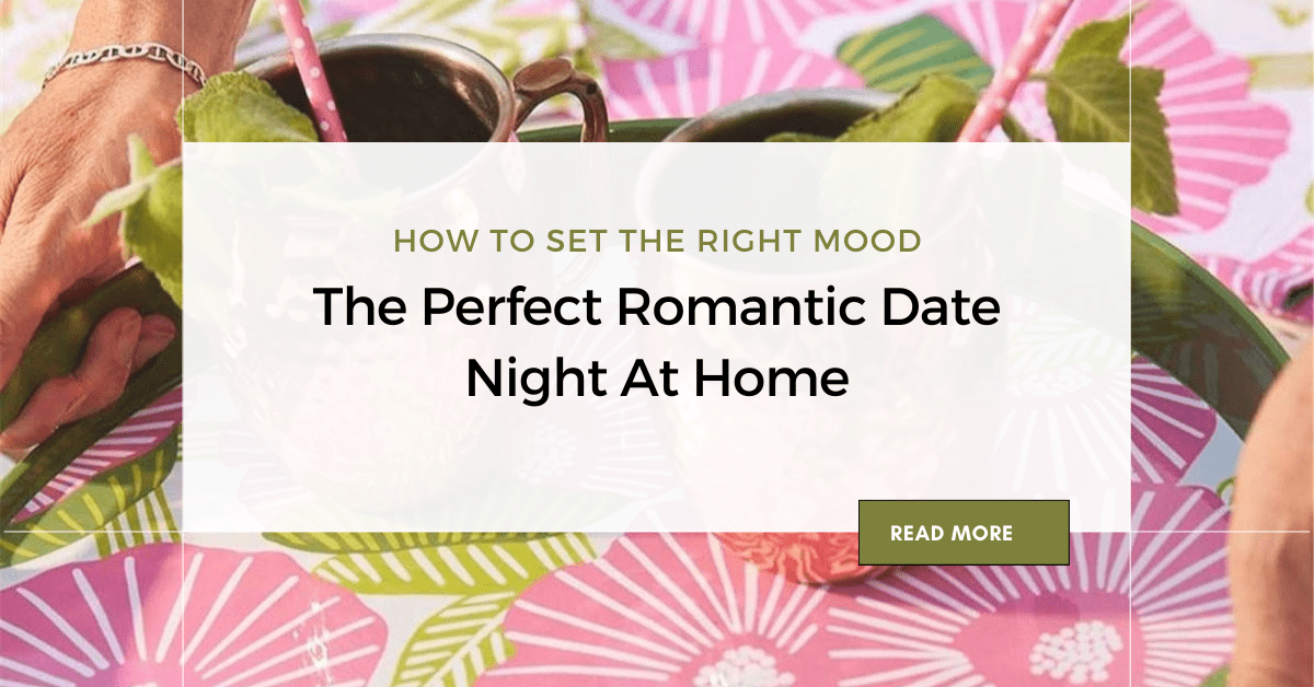The Perfect Romantic Date Night At Home: How To Set The Right Mood ...
